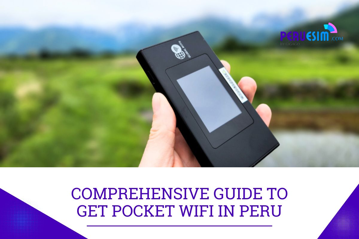 Comprehensive Guide to Get Pocket WiFi in Peru